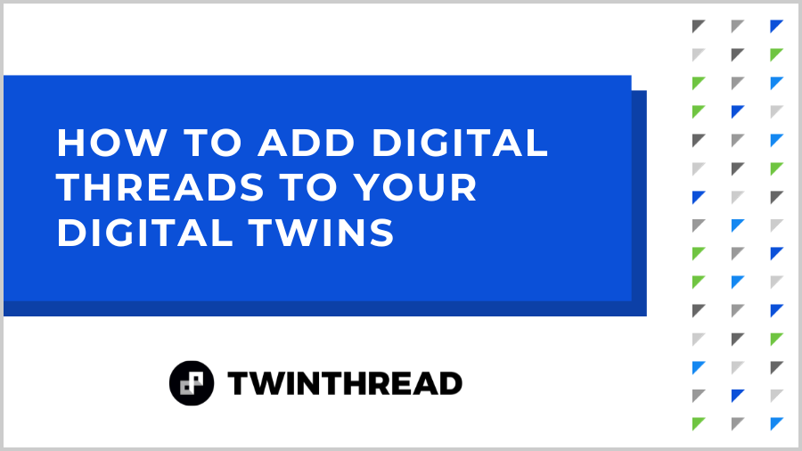 Product Tour | How to Add Digital Threads to Your Digital Twins